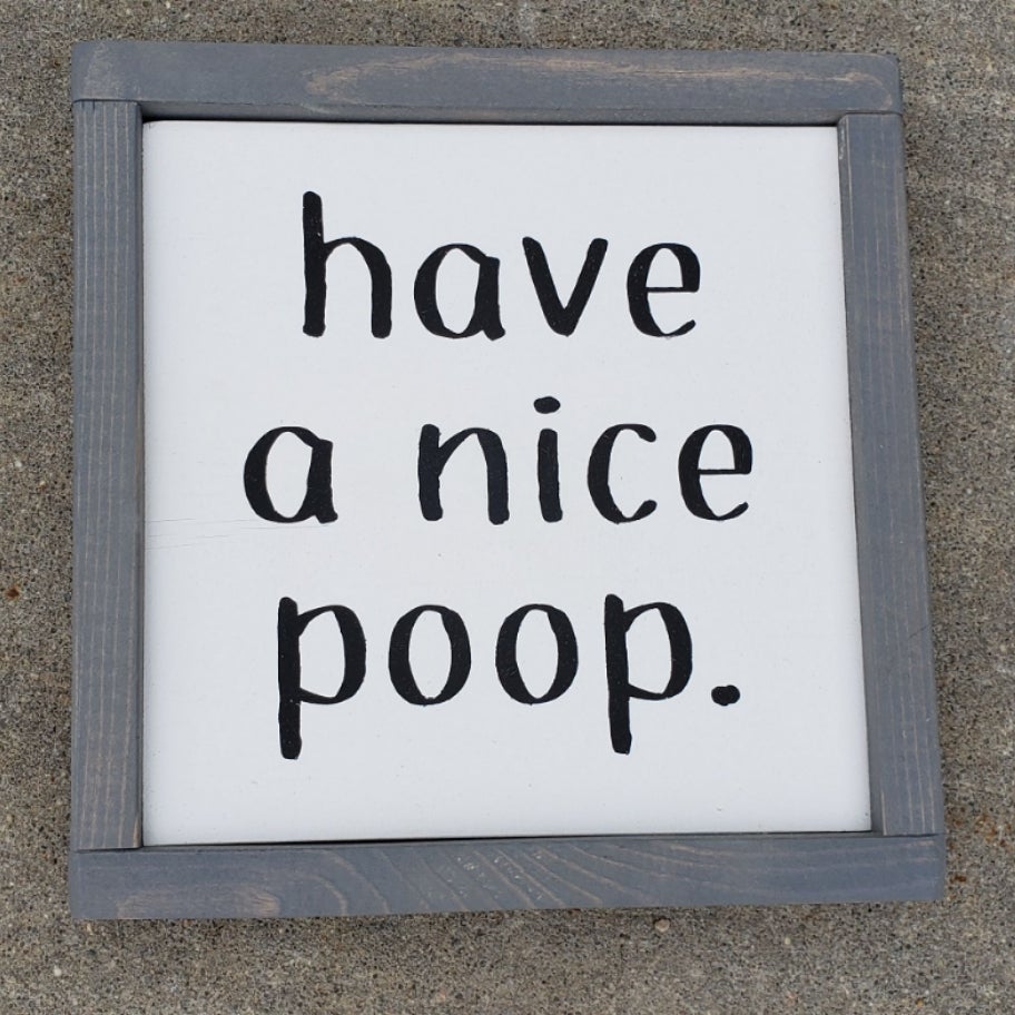 Have A Nice Poop | Simply Signs and Creative Customs