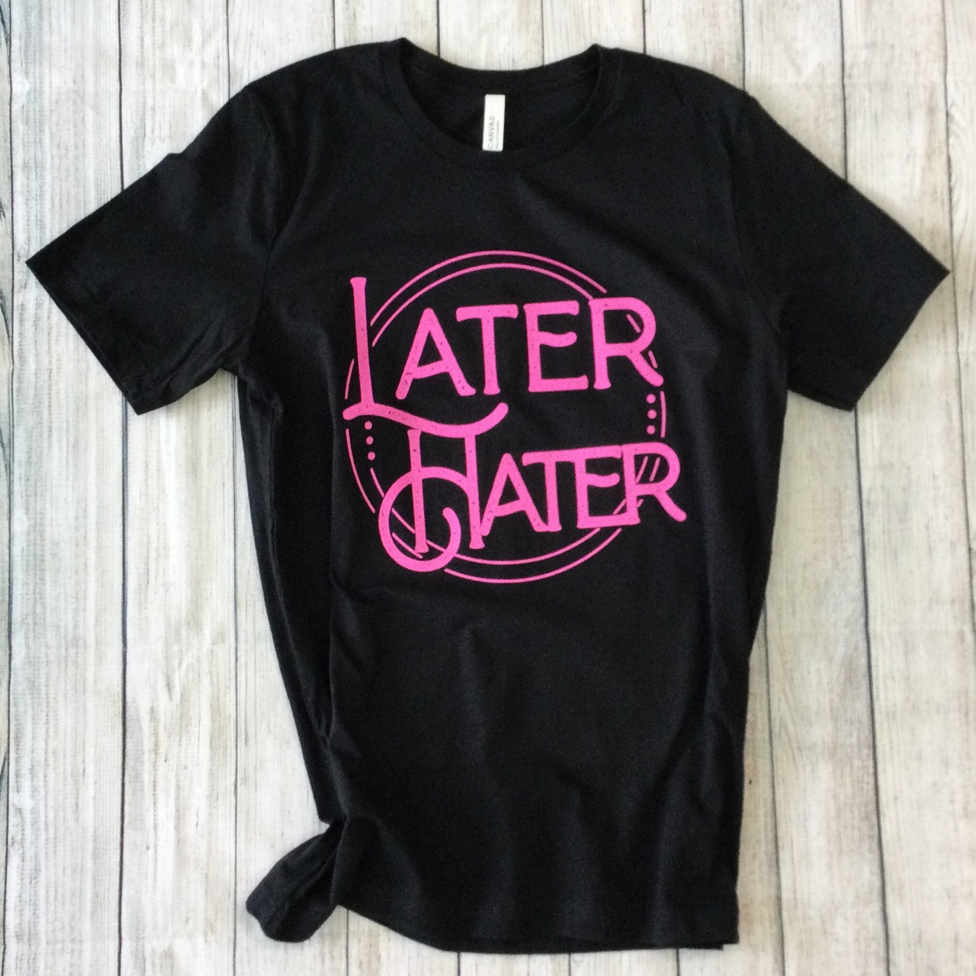 Later Hater | Simply Signs and Creative Customs