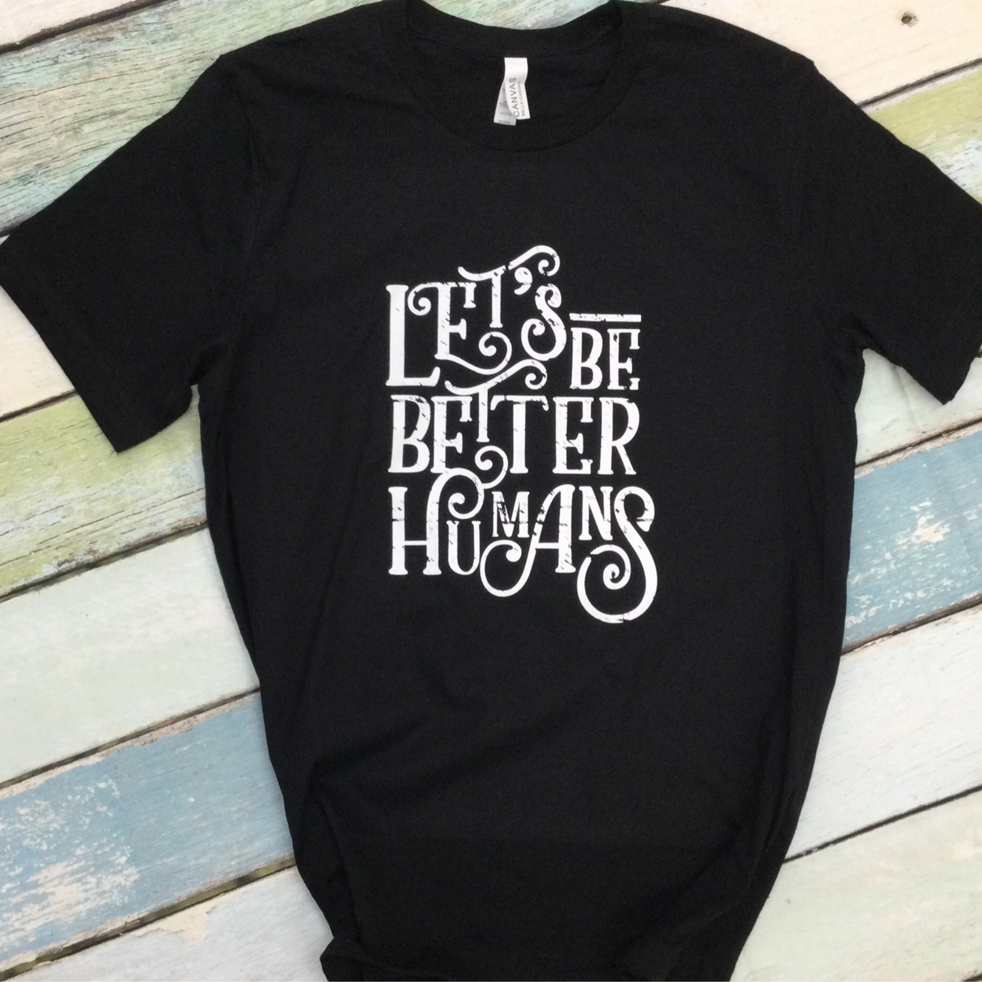 Better Humans | Simply Signs and Creative Customs